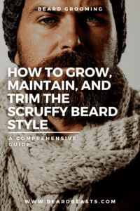 How to Grow, Maintain, and Trim the Scruffy Beard Style
