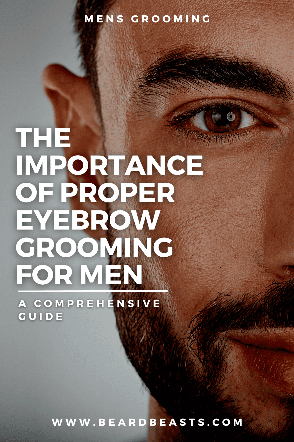 Eyebrow Grooming for Men: The Ultimate Guide to Perfect Brows